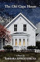 The Old Cape House (The Old Cape #1) by Barbara Eppich Struna