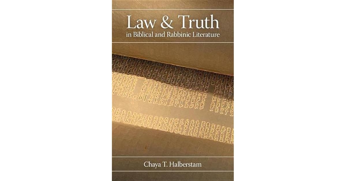 Law and Truth in Biblical and Rabbinic Literature by Chaya T. Halberstam