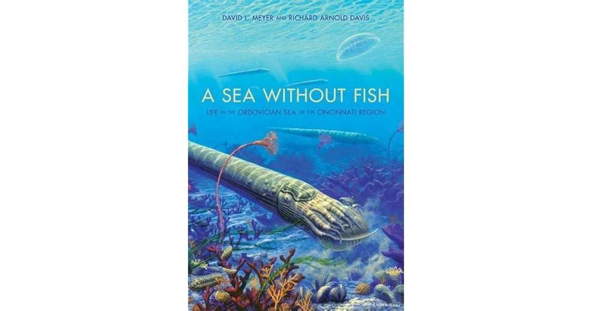 A Sea Without Fish: Life in the Ordovician Sea of the Cincinnati Region ...
