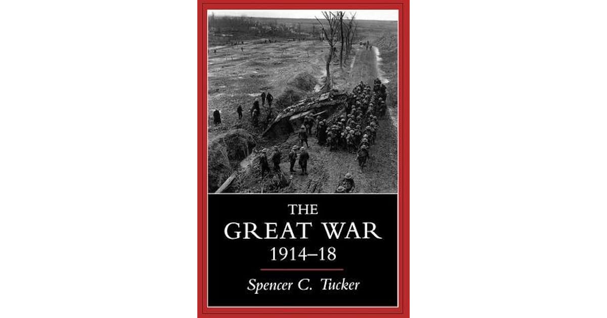 The Great War, 1914-1918 by Spencer C. Tucker