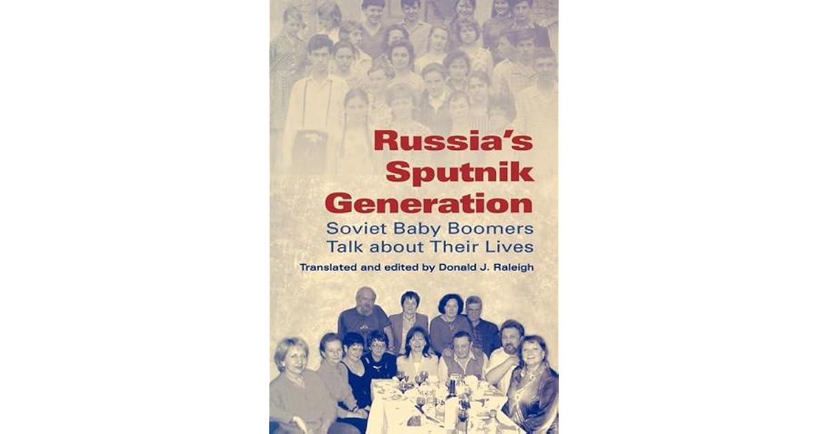 Russia's Sputnik Generation: Soviet Baby Boomers Talk about Their Lives ...