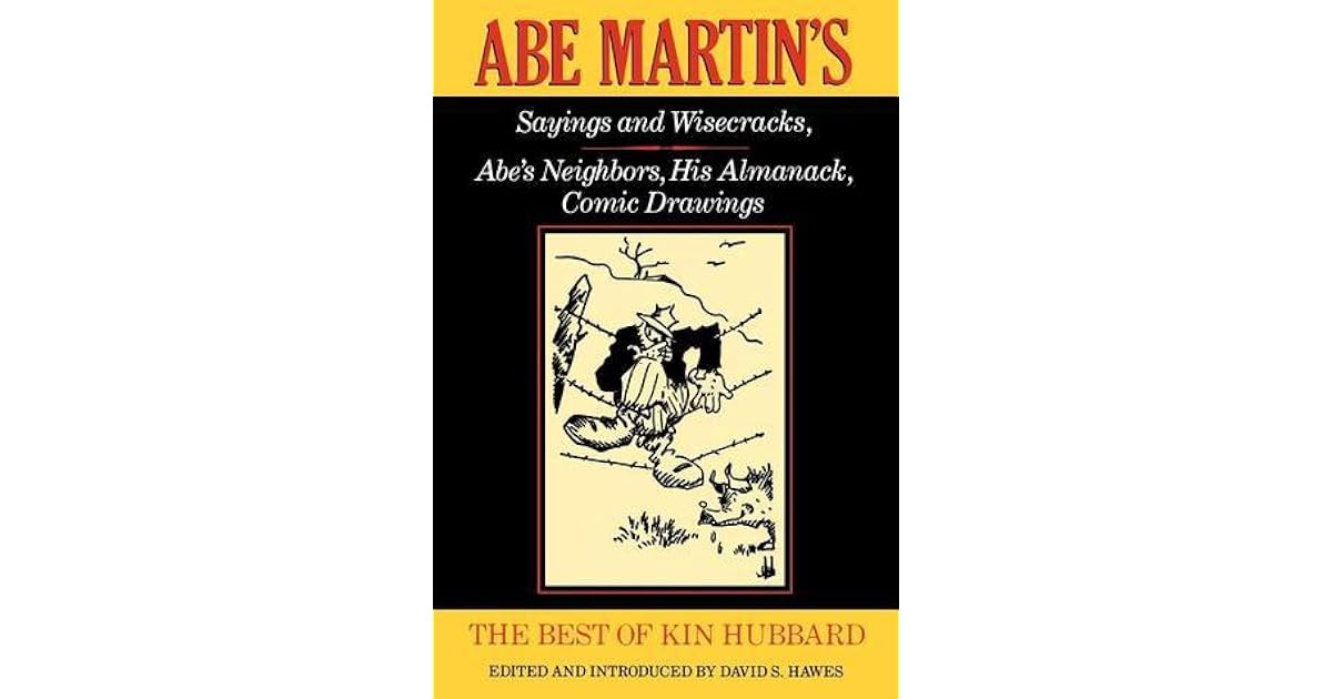 The Best of Kin Hubbard: Abe Martin's Sayings and Wisecracks, Abe's ...