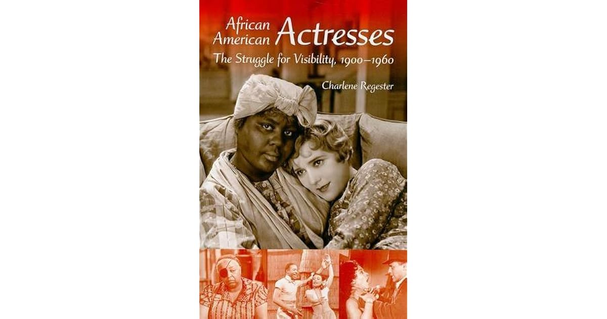 African American Actresses: The Struggle for Visibility, 1900-1960 by ...