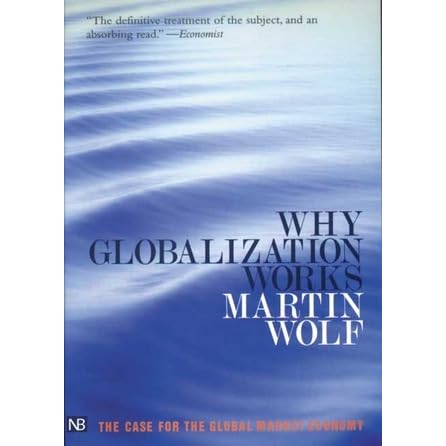 Why Globalization Works by Martin Wolf — Reviews, Discussion, Bookclubs ...