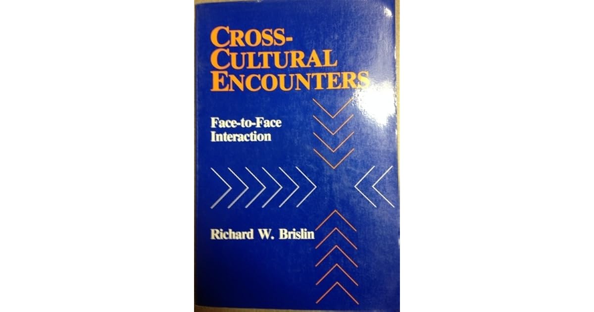 Cross Cultural Encounters Face to Face Interaction by Richard W. Brislin