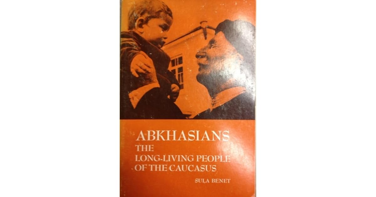 Abkhasians: The Long-Living People of the Caucasus by Sula Benet
