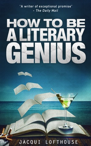 How To Be A Literary Genius by Jacqui Lofthouse