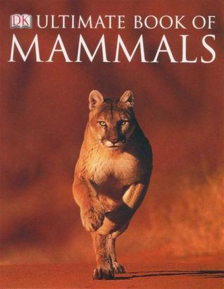 Ultimate Book of Mammals by David Burnie