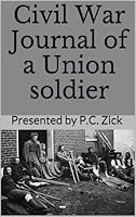 Civil War Journal of a Union Soldier by P.C. Zick