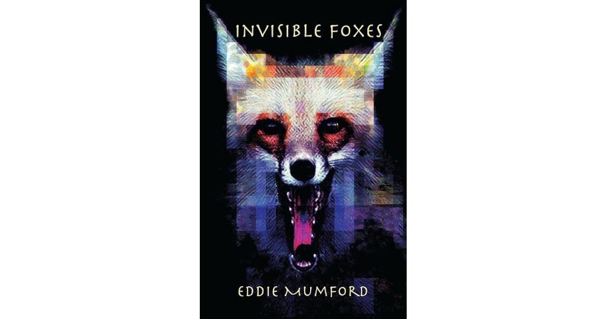 Invisible Foxes by Eddie Mumford