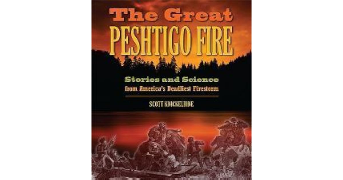 The Great Peshtigo Fire: Stories and Science from America’s Deadliest ...