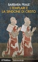 The Templars and the Shroud of Christ by Barbara Frale