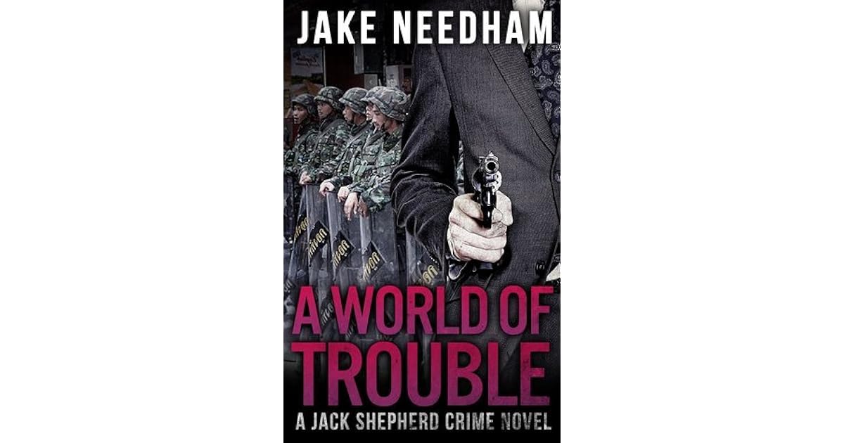 A World of Trouble (Jack Shepherd #3) by Jake Needham