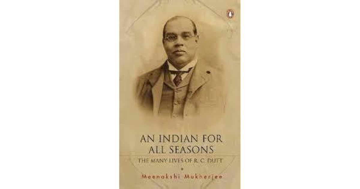 An Indian for All Seasons: The Many Lives of R.C. Dutt by Meenakshi ...