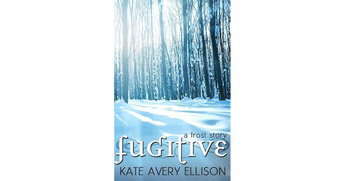 Fugitive (The Frost Chronicles, #4.5) by Kate Avery Ellison