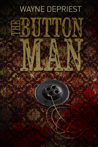 The Button Man by Wayne DePriest