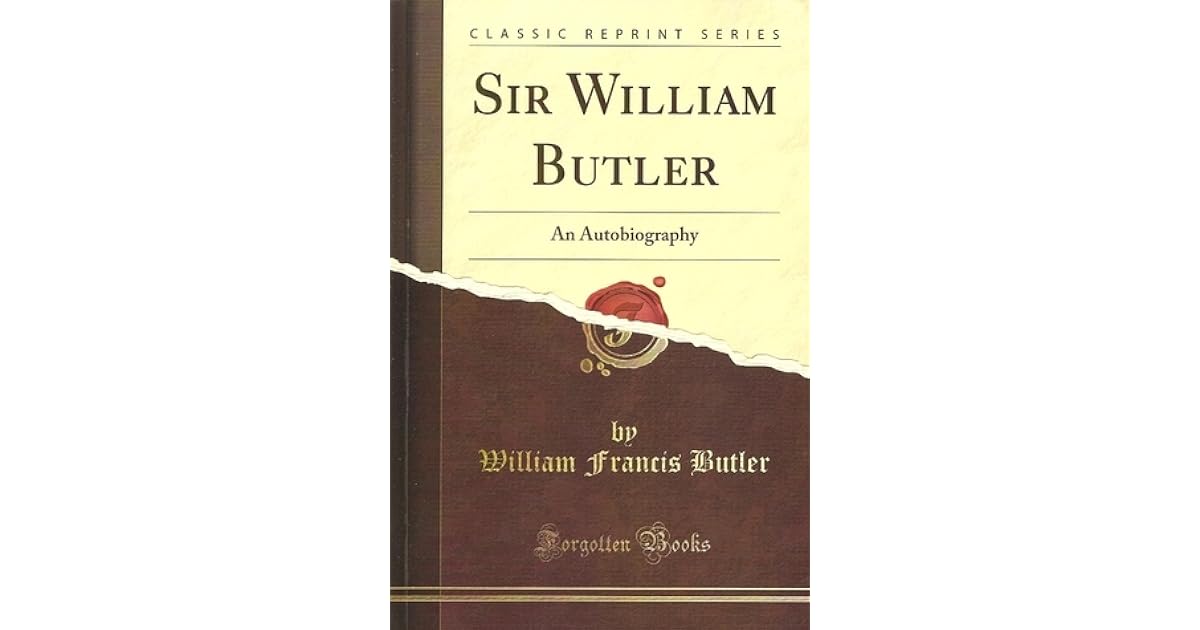 Sir William Butler: An Autobiography by William Francis Butler