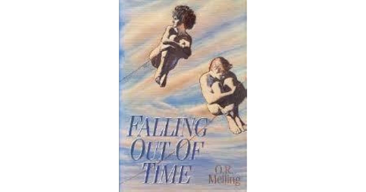 Falling Out of Time by O.R. Melling