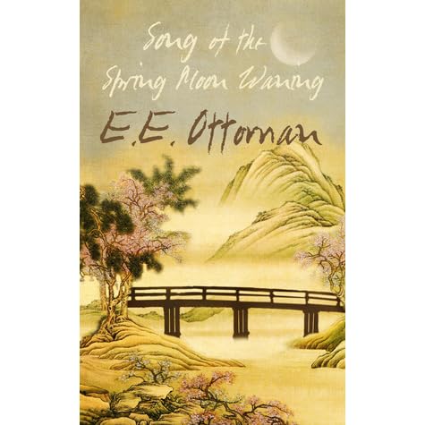 Song of the Spring Moon Waning by E.E. Ottoman — Reviews, Discussion ...