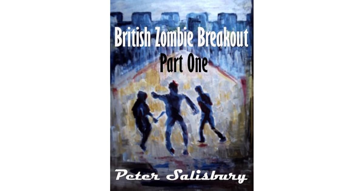 British Zombie Breakout: Part One by Peter Salisbury