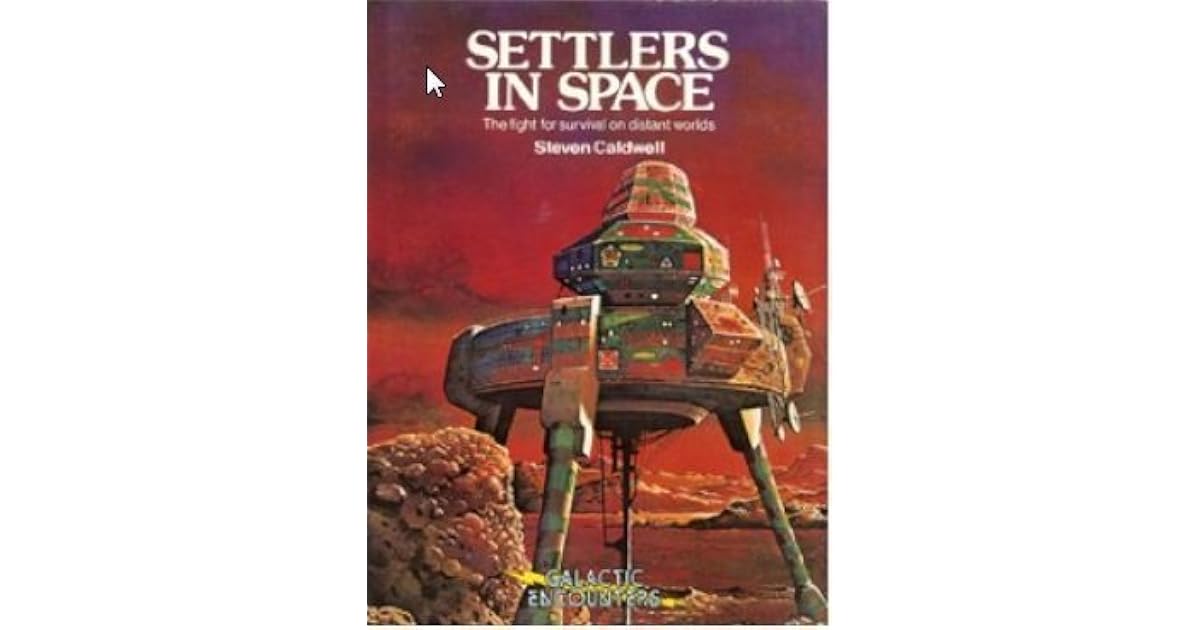 Settlers in space: The fight for survival on distant worlds by Steven ...