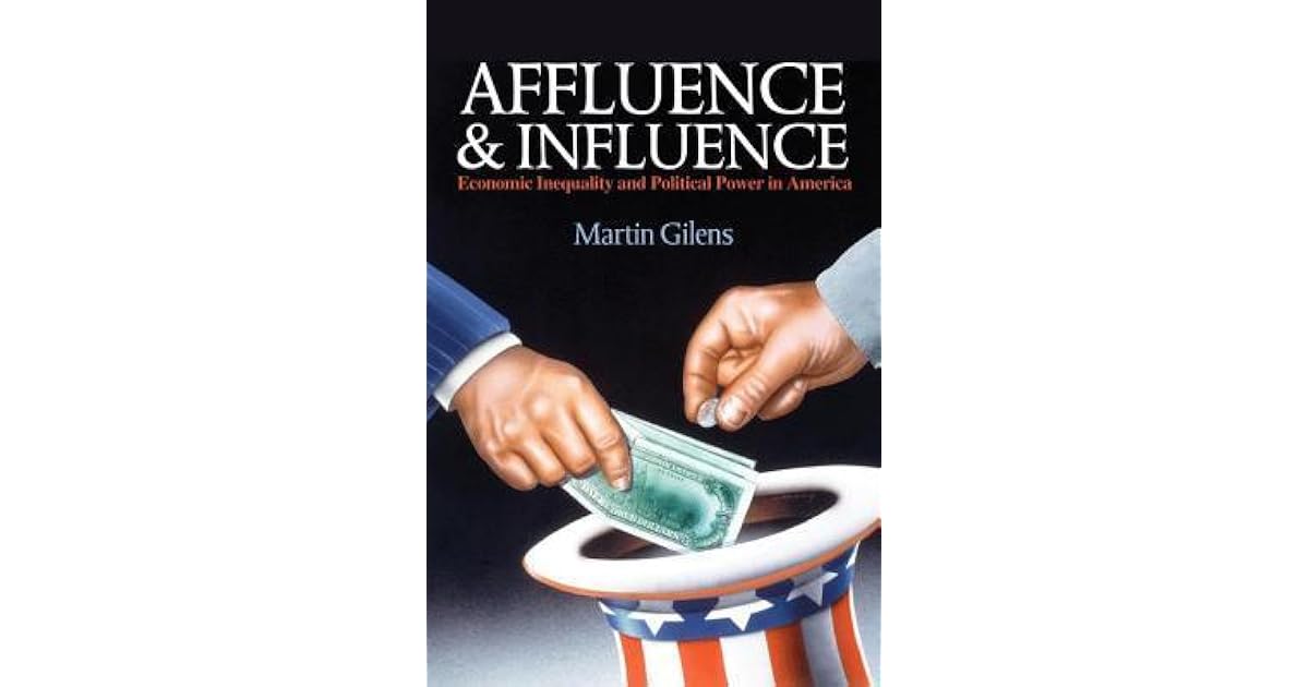 Affluence and Influence: Economic Inequality and Political Power in ...