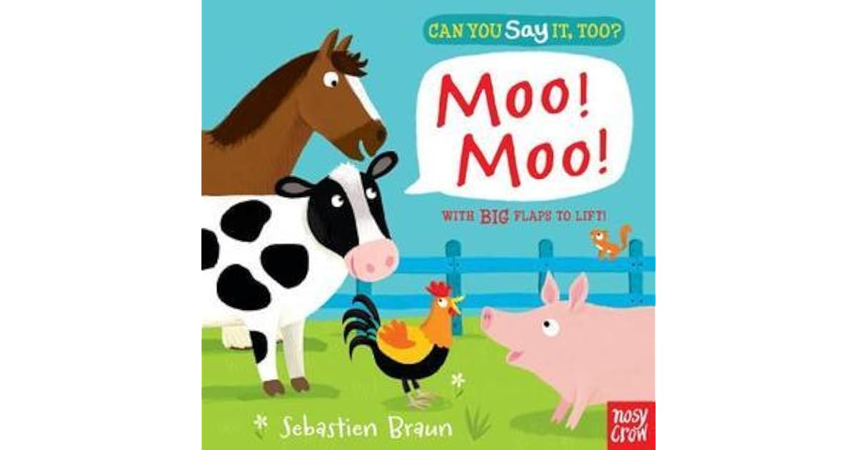 Can You Say It, Too? Moo! Moo! by Sebastien Braun