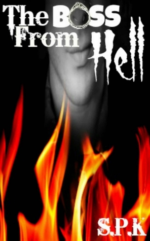 The Boss From Hell by S.P.K.