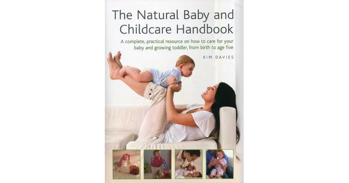 The Natural Baby and Childcare Handbook: A Complete, Practical Resource ...
