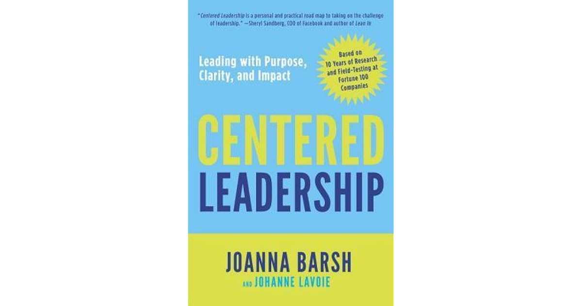 Centered Leadership: Leading with Purpose, Clarity, and Impact by ...
