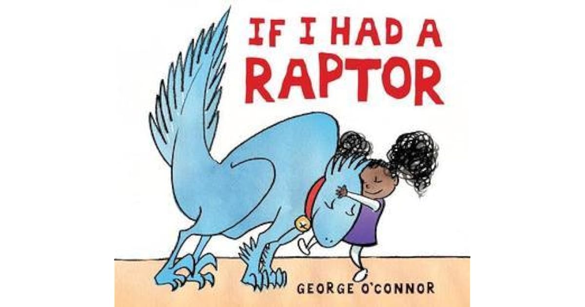 If I Had a Raptor by George O'Connor