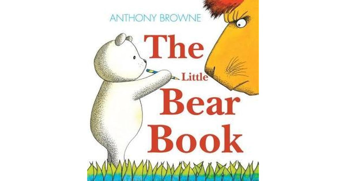 The Little Bear Book by Anthony Browne