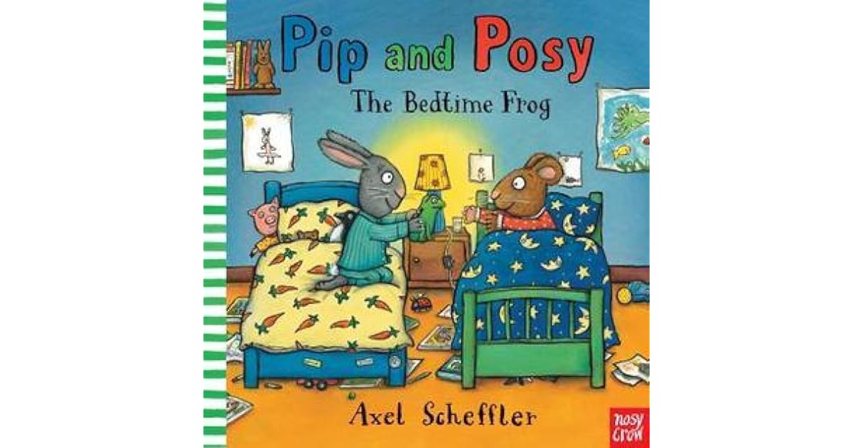 Pip and Posy: The Bedtime Frog by Axel Scheffler
