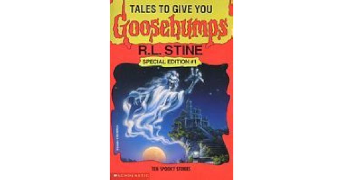 Tales to Give You Goosebumps by R.L. Stine