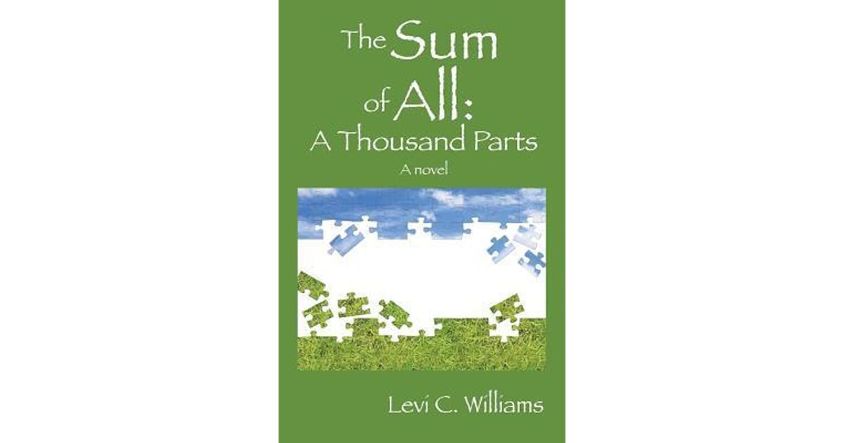 The Sum of All: A Thousand Parts - A Novel by Levi C. Williams