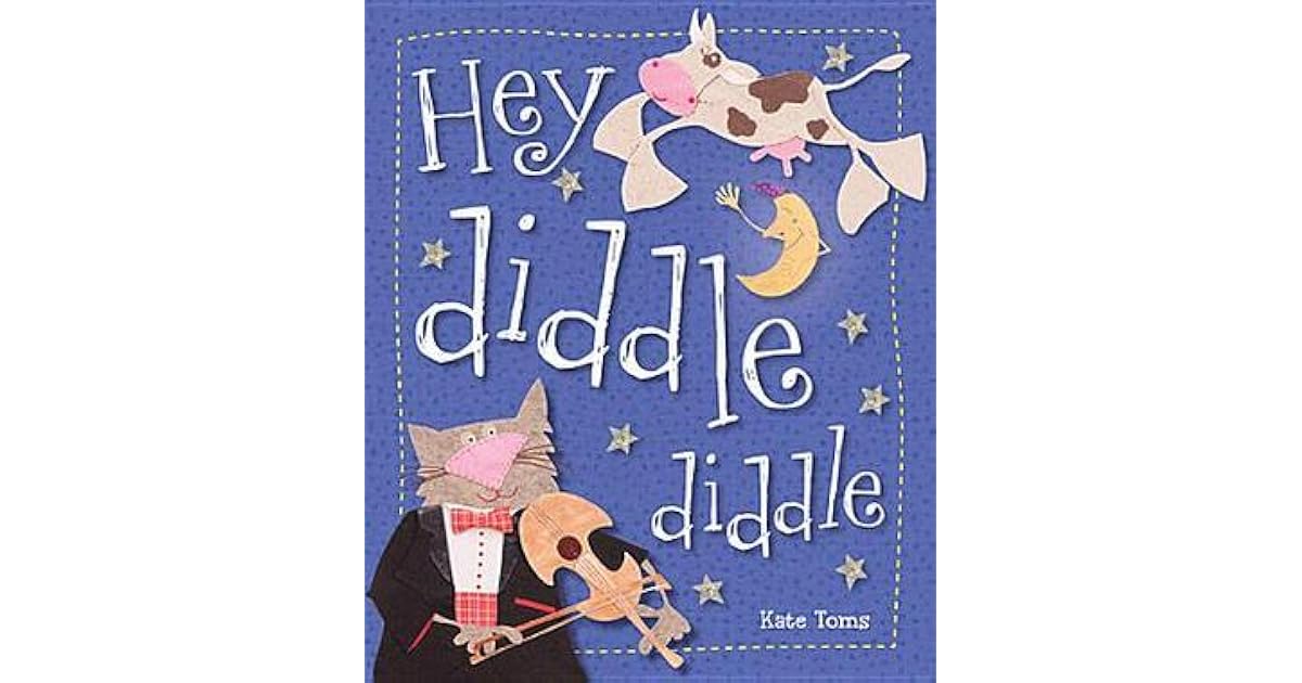 Hey Diddle Diddle by Kate Toms