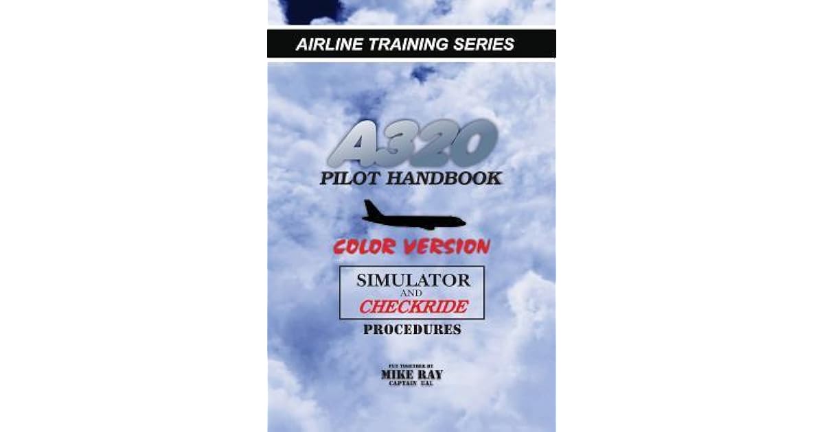 A320 Pilot Handbook: Color Version by Mike Ray