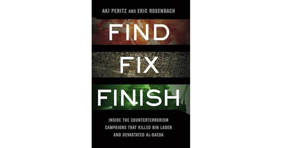 Find, Fix, Finish: Inside the Counterterrorism Campaigns That Killed ...