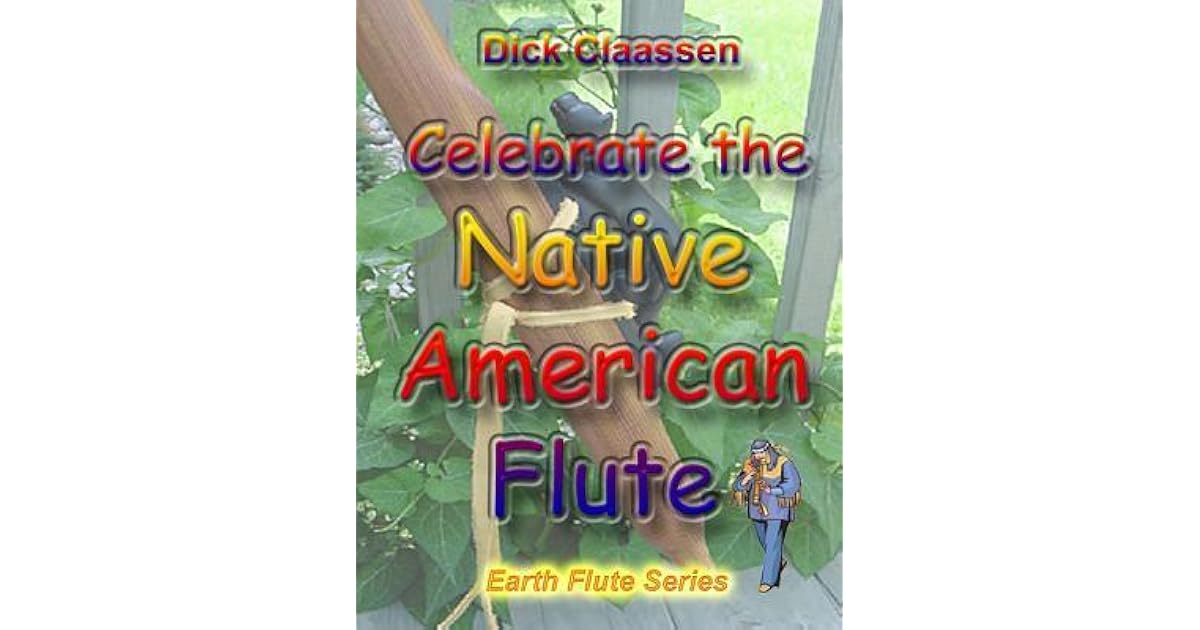 Celebrate the Native American Flute: Learn to play the Native American ...