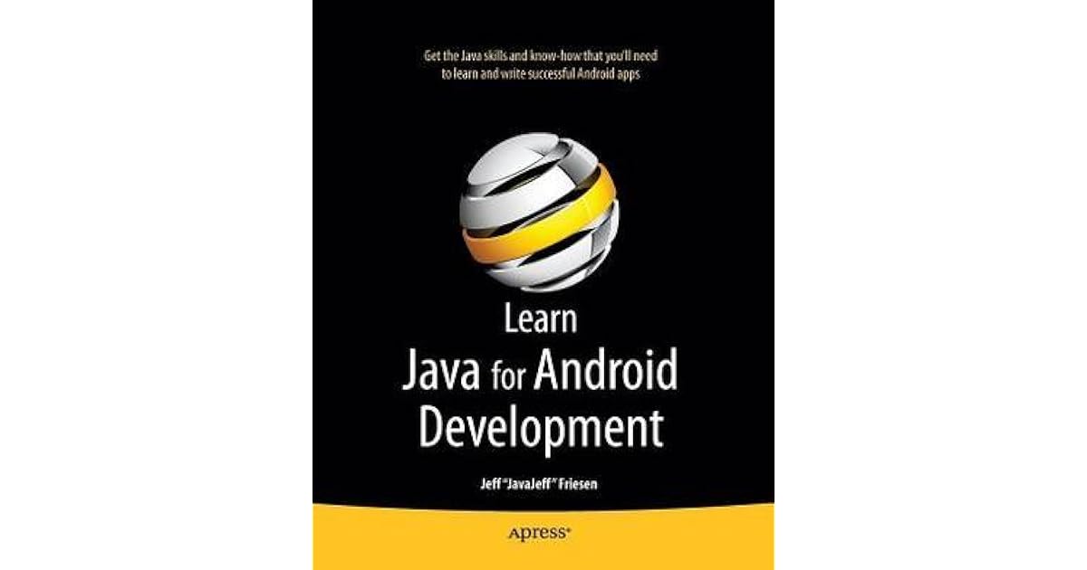 Learn Java for Android Development by Jeff Friesen