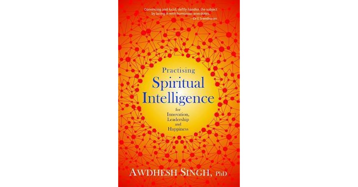 Practising Spiritual Intelligence: For Innovation, Leadership and ...