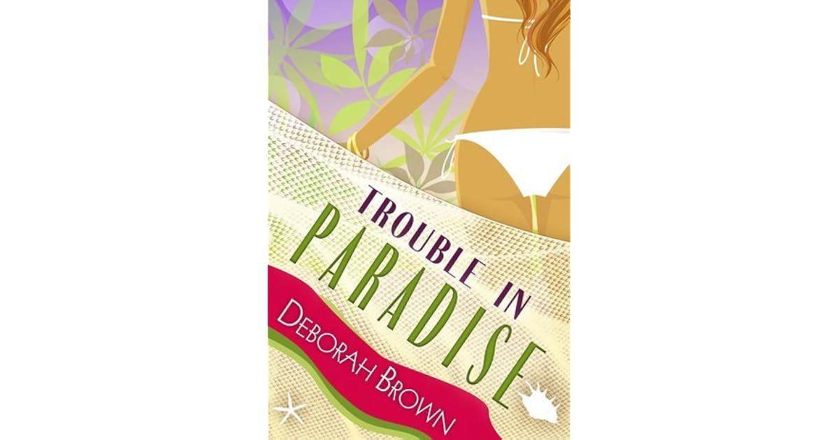 Trouble in Paradise (Paradise, #3) by Deborah Brown