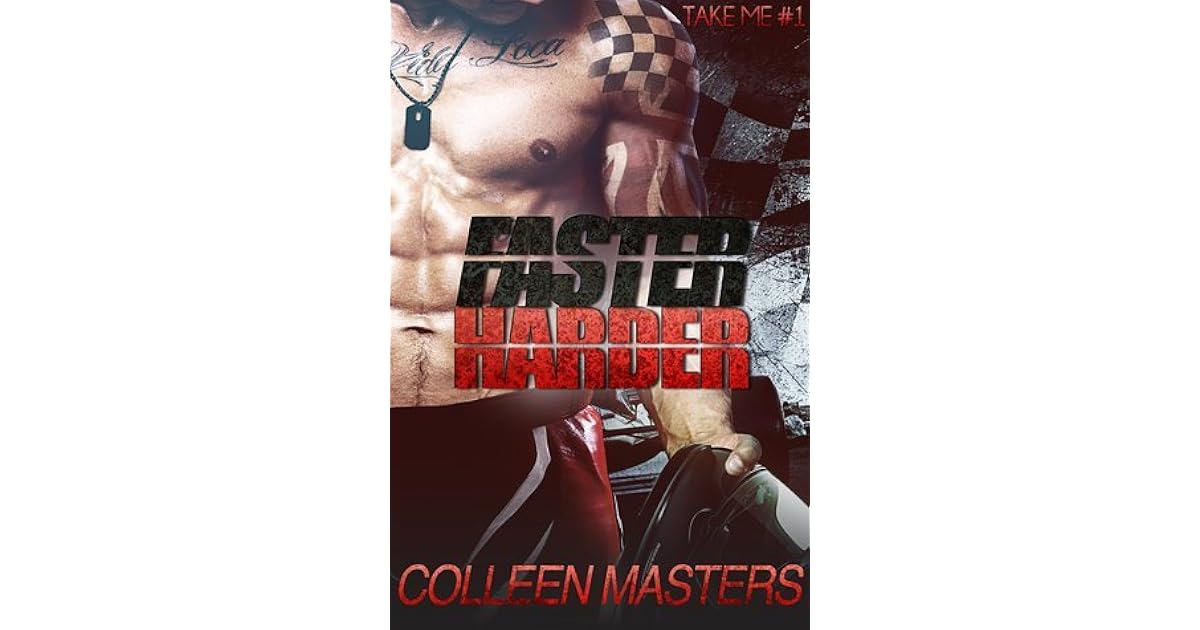 Faster Harder (Take Me..., #1) by Colleen Masters