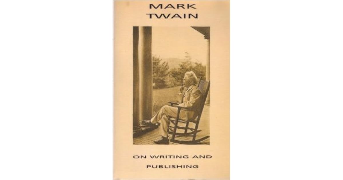 Mark Twain On Writing and Publishing by Mark Twain