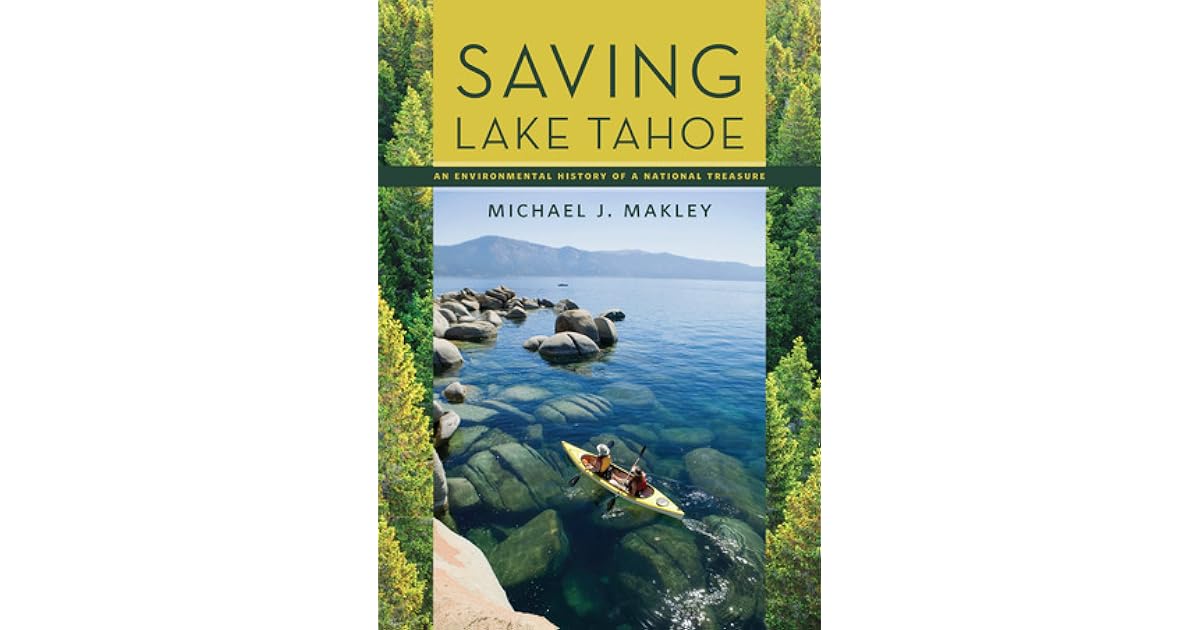 Saving Lake Tahoe: An Environmental History of a National Treasure by ...