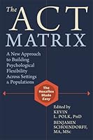 ACT Made Simple: An Easy-To-Read Primer on Acceptance and Commitment ...