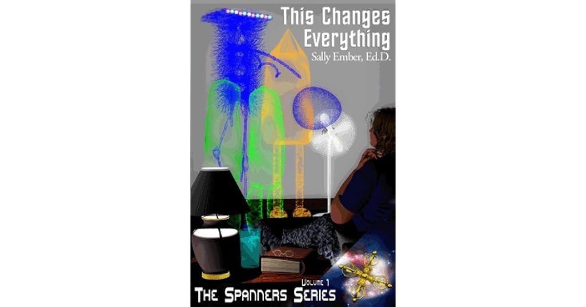This Changes Everything (The Spanners, #1) by Sally Ember