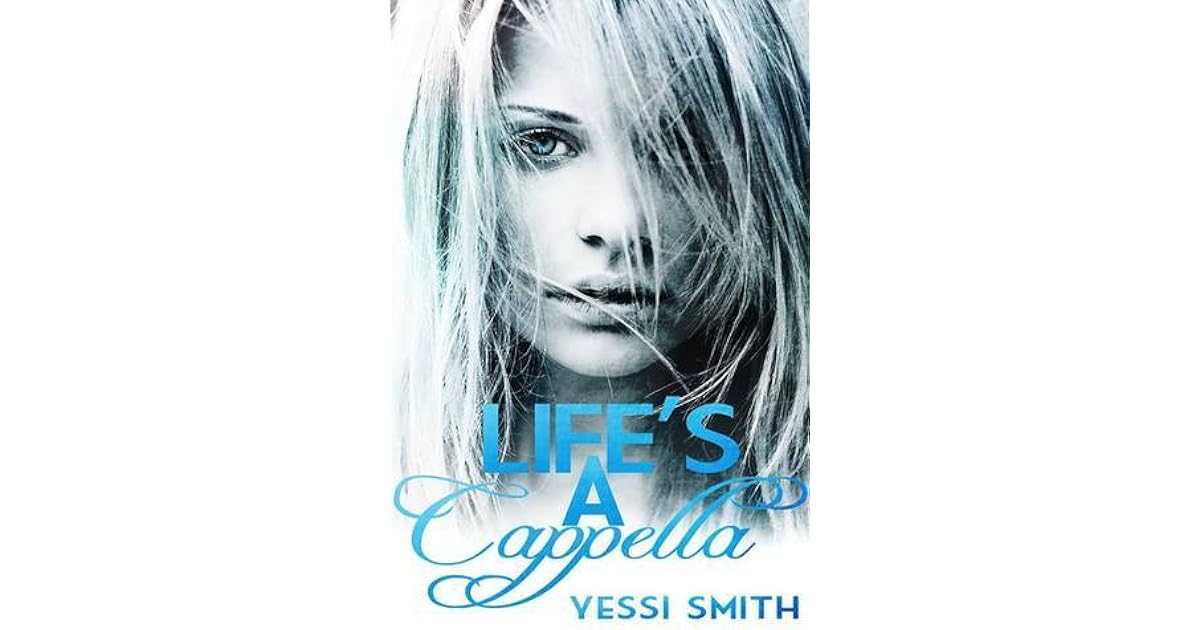 Life's A Cappella (A Cappella, #1) by Yessi Smith