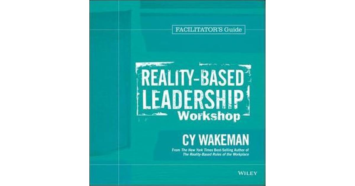Reality-Based Leadership Workshop Facilitator's Guide Set by Cy Wakeman