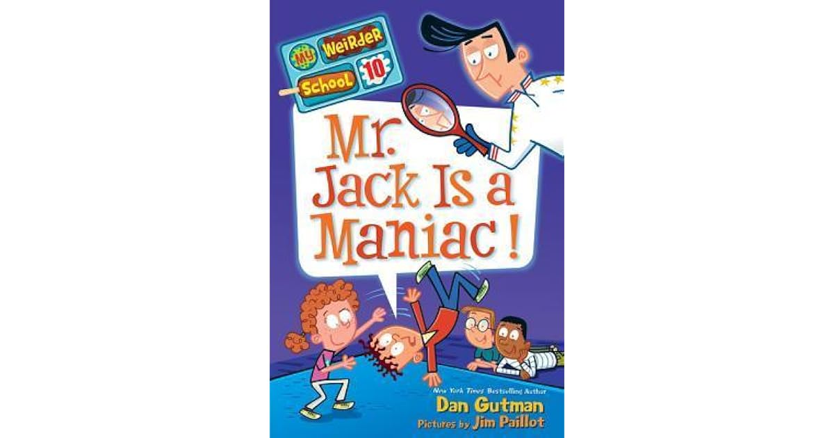 Mr. Jack Is a Maniac! (My Weirder School, #10) by Dan Gutman